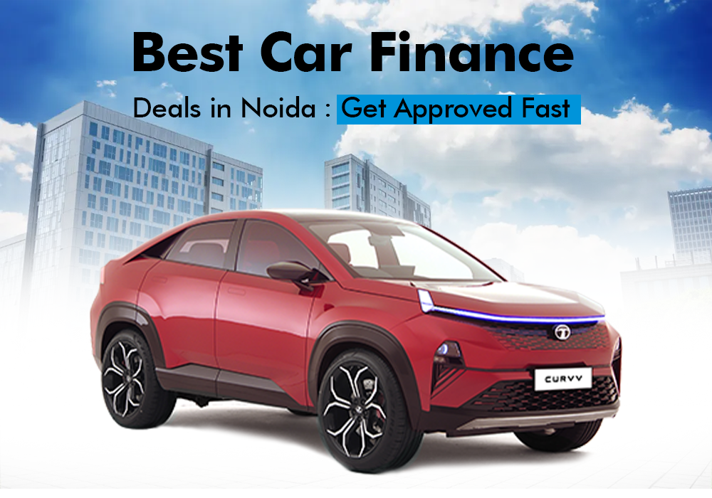 Best Car Finance Deals in Noida: Get Approved Fast