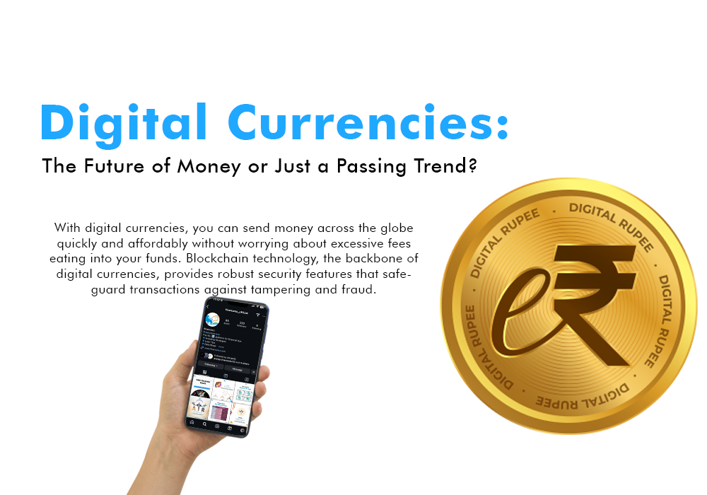 Digital Currencies: The Future of Money or Just a Passing Trend?