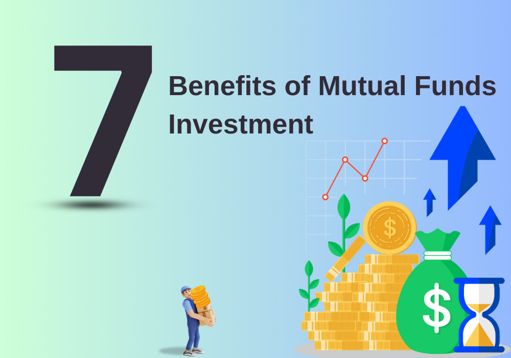 7 Benefits of Mutual Funds Investment
